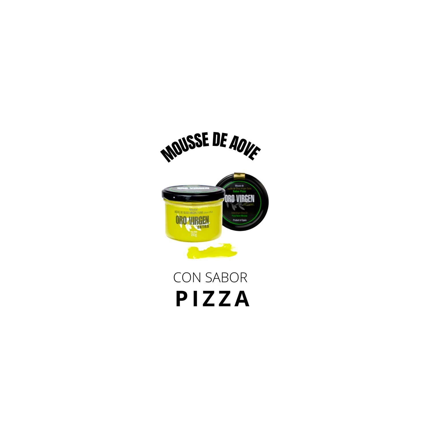 Oro Virgen Extra, EVOO Mousse with Pizza flavor, jar 180 gr. Box 6 units